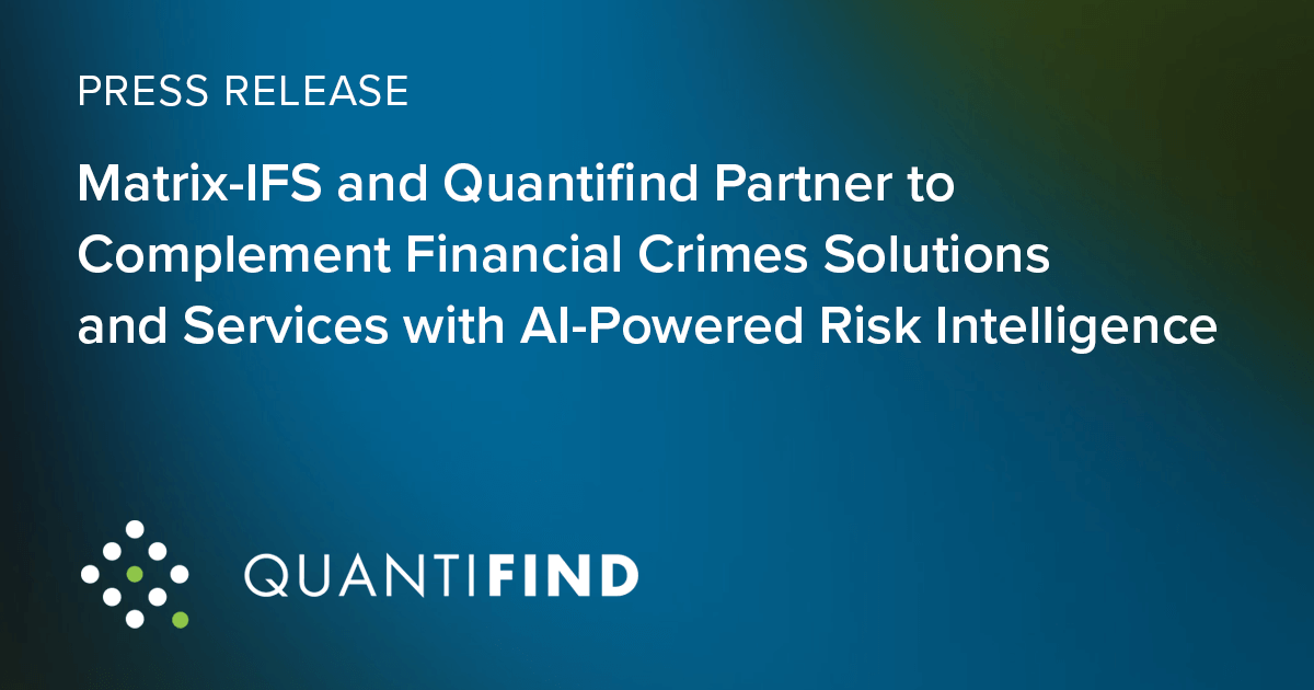 Matrix-IFS and Quantifind Partner to Complement Financial Crimes Solutions and Services with AI ...